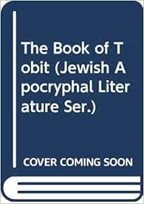 The Book of Tobit (Jewish Apocryphal Literature Ser.): Zimmermann ...