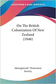 On The British Colonization Of New Zealand (1846): Aboriginesâ ...