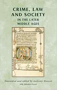 Crime, Law and Society in the Later Middle Ages (Manchester Medieval ...