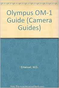 Olympus OM-1 Guide (Camera Guides): W. D. Emanuel: 9780240507927: Books ...