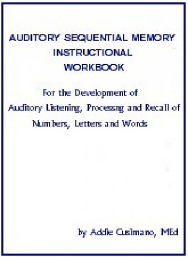 Auditory Sequential Memory Instructional Workbook Addie Cusimano Auditory Sequential Memory Instructional Workbook Addie Cusimano