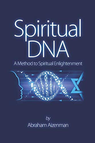 Spiritual DNA: A Method for Spiritual Enlightenment: Aizenman, Abraham ...