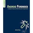 Android Forensics: Investigation, Analysis and Mobile Security for ...