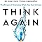 Think Again: The Power of Knowing What You Don't Know: Grant, Adam ...