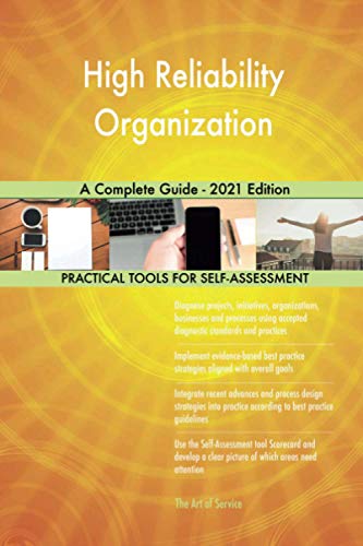 High Reliability Organization A Complete Guide - 2021 Edition: The Art ...