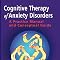 Cognitive Therapy of Anxiety Disorders: A Practice Manual And ...