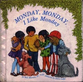 Monday, Monday, I like Monday, (A Bill Martin instant reader): Martin ...