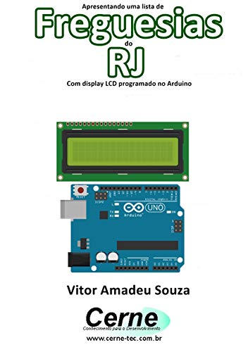 Apresentando uma lista de Freguesias do RJ Com display LCD programado no Arduino - eBook, Resumo ...
