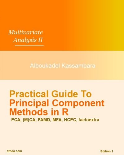 Practical Guide To Principal Component Methods in R (Multivariate Analysis): Kassambara, Mr ...