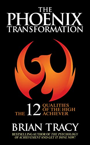 The Phoenix Transformation: 12 Qualities of High Achievers to Reboot Your Career and Life: Tracy ...