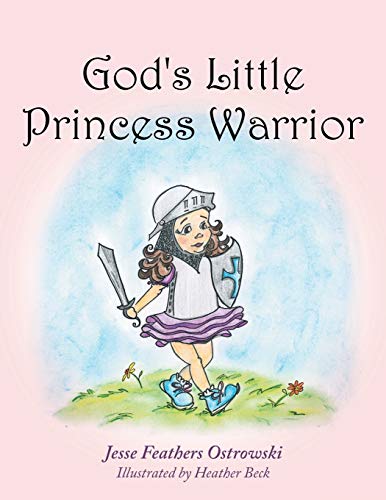 God's Little Princess Warrior: Ostrowski, Jesse Feathers: 9781449785529 ...