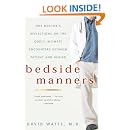 Bedside Manners: One Doctor's Reflections on the Oddly Intimate ...