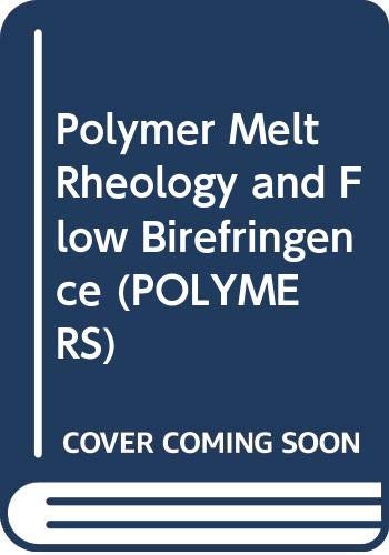 Polymer Melt Rheology and Flow Birefringence (POLYMERS): Janeschitz ...
