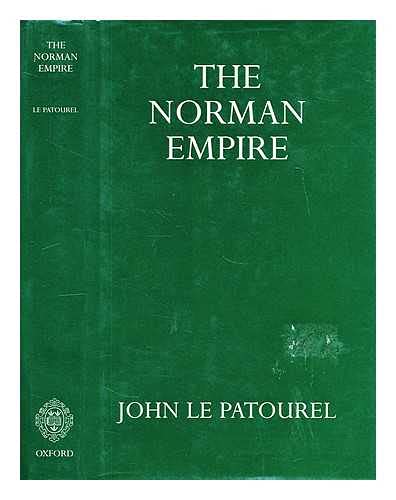 The Norman empire: Le Patourel, John: 9780198225256: Amazon.com: Books