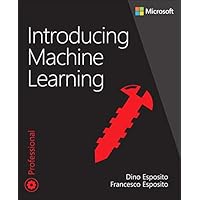 Introducing Machine Learning (Developer Reference): Esposito, Dino, Esposito, Francesco ...