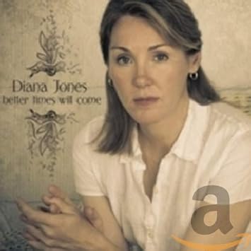 Better Times Will Come by Diana Jones: Amazon.co.uk: CDs & Vinyl