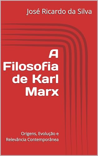 A Filosofia de Karl Marx: Origens, Evolução e Relevância Contemporânea ...