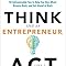Think Like an Entrepreneur, Act Like a CEO: 50 Indispensable Tips to ...