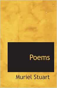 Poems: Stuart, Muriel: 9781110704668: Amazon.com: Books