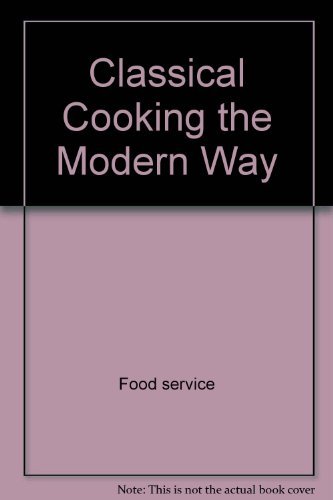 Classical cooking the modern way (Culinary Arts): Pauli, Eugen ...