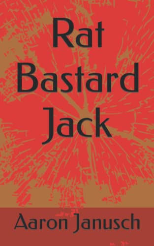 Amazon.com: Rat Bastard Jack: 9780578332116: Janusch, Aaron: Books