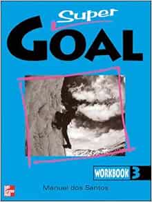 SUPER GOAL WORKBOOK 3: Workbook Bk. 3: Dos Santos: 9789701033456 ...