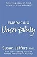 Embracing Uncertainty: Amazon.co.uk: Susan Jeffers: 8601300223339: Books
