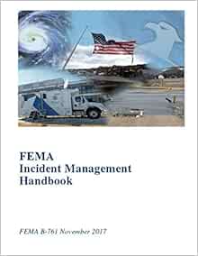 Amazon.com: FEMA Incident Management Handbook: FEMA B-761 November 2017 ...