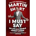 I Must Say: My Life As a Humble Comedy Legend: Short, Martin: 9780062309549: Amazon.com: Books