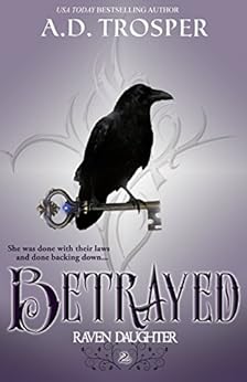 Betrayed (Raven Daughter Book 2) - Kindle edition by A.D. Trosper ...