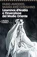 Amazon.it: Lawrence d'Arabia e l'invenzione del Medio Oriente - Fabio ...