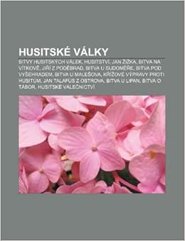 Husitské války: Bitvy husitských válek, Husitství, Jan Žižka, Bitva na ...