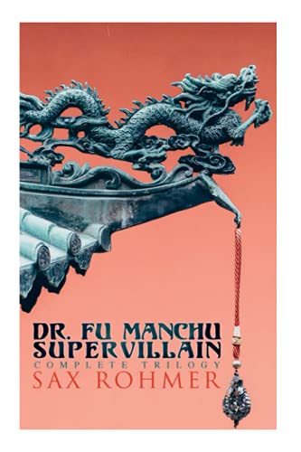 The Dr. Fu Manchu (A Supervillain Trilogy): The Insidious Dr. Fu Manchu ...