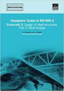 Designers' Guide to EN 1993-2 Eurocode 3: Design of Steel Structures ...