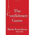 The Confidence Game: Why We Fall for It . . . Every Time: Konnikova ...