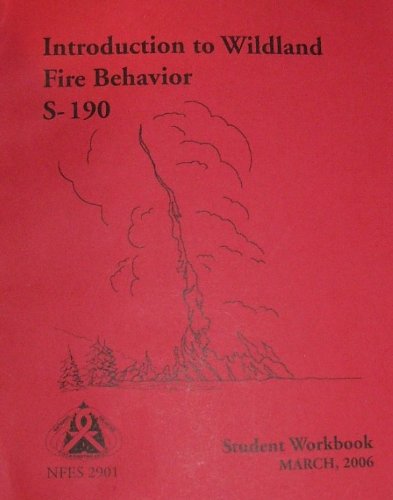 INTRODUCTION TO WILDLAND FIRE BEHAVIOR S-190 (Student Workbook March ...