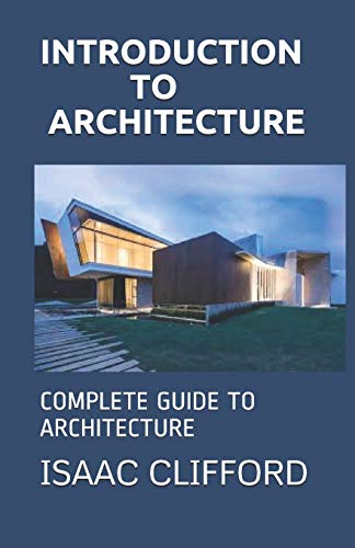 INTRODUCTION TO ARCHITECTURE: COMPLETE GUIDE TO ARCHITECTURE - Lynderm ...