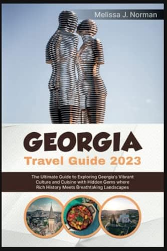GEORGIA TRAVEL GUIDE 2023: The Ultimate Guide to Exploring Georgia's ...