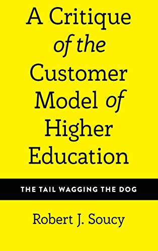 A Critique of the Customer Model of Higher Education: The Tail Wagging ...