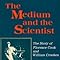 The Medium and the Scientist: The Story of Florence Cook and William ...