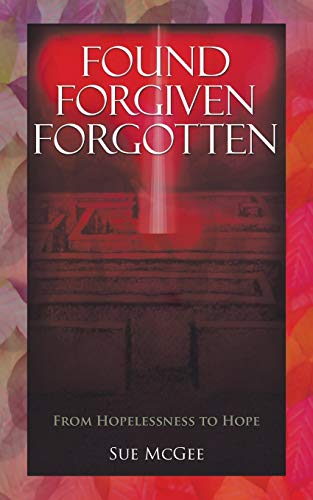 Found Forgiven Forgotten: McGee, Sue: 9781477294208: Amazon.com: Books