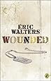 Wounded: Walters, Eric: 9780143171775: Books - Amazon.ca