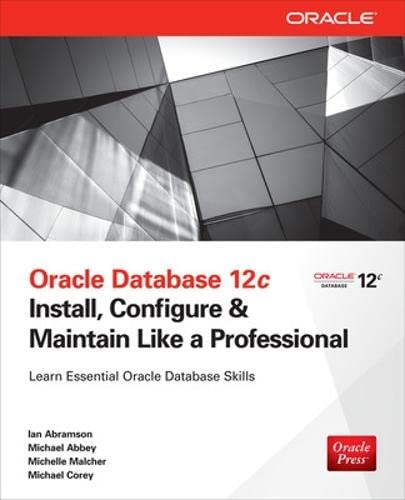Oracle Database 12c Install, Configure & Maintain Like a Professional ...