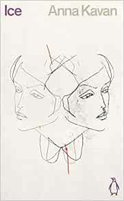 Ice: Anna Kavan (Penguin Science Fiction): Kavan, Anna: 9780241441565 ...