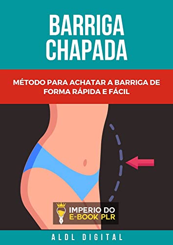 BARRIGA CHAPADA: MÉTODOS PARA ACHATAR A BARRIGA DE FORMA RÁPIDA E FÁCIL - eBook, Resumo, Ler ...