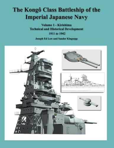 The Kongô Class Battleship of the Imperial Japanese Navy: Volume 1 ...