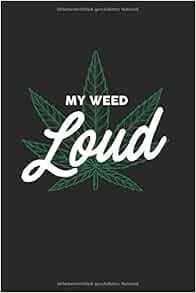 My Weed Loud 420 Dope Marijuana Cannabis Dope: Unkraut 420 Joint Dope ...