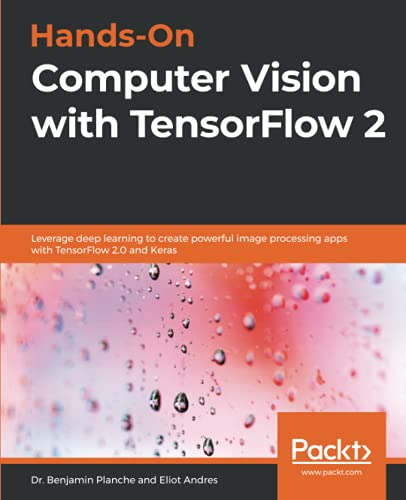 Hands-On Computer Vision with TensorFlow 2: Leverage deep learning to ...