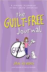 The Guilt Free Journal: Silvious, Jan: 9780899573212: Amazon.com: Books
