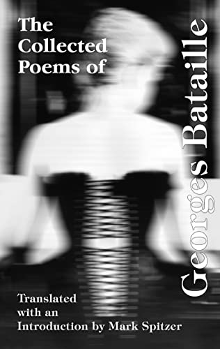 The Collected Poems of Georges Bataille: Bataille, Georges, Spitzer ...